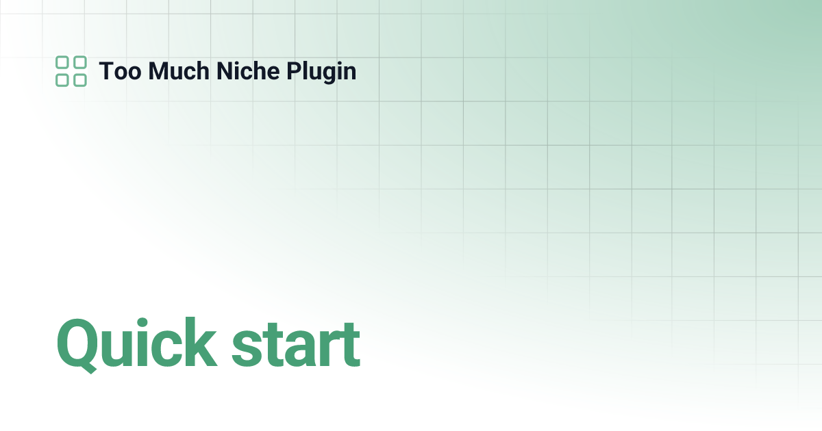 Quick start | Too Much Niche Plugin